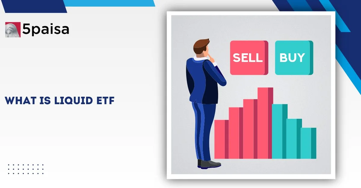 What Are Liquid ETFs and How They Work | 5paisa
